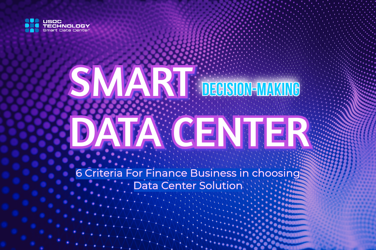 6 criteria for choosing Data center solution (for Finance Business)
